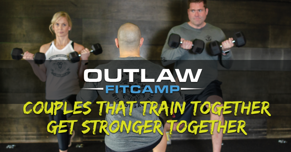 Couples That Sweat Together Get Stronger Together - Outlaw FitCamp