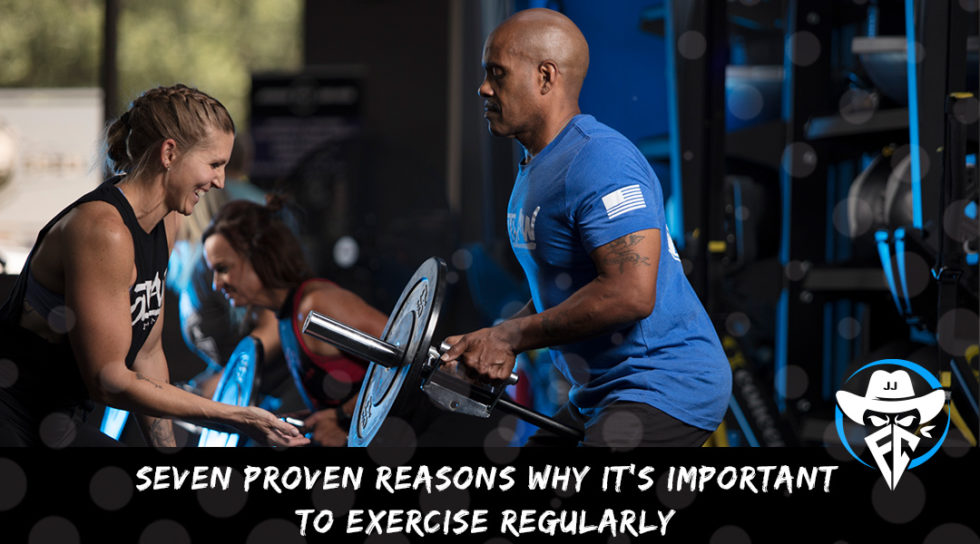 Seven Proven Reasons Why It’s So Important to Exercise Regularly ...